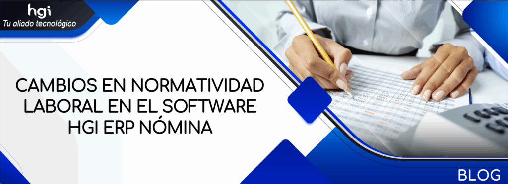 Cambios en Normatividad Laboral en el Software HGI ERP Nómina | HGI SAS
